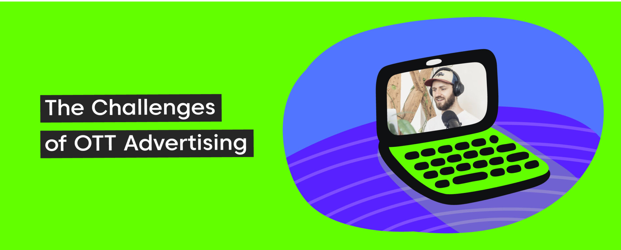 OTT Advertising: A Comprehensive Guide