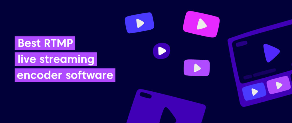 The Best RTMP Live Streaming Encoder Software - Castr's Blog The Best RTMP Live Streaming Encoder Software - Castr's Blog