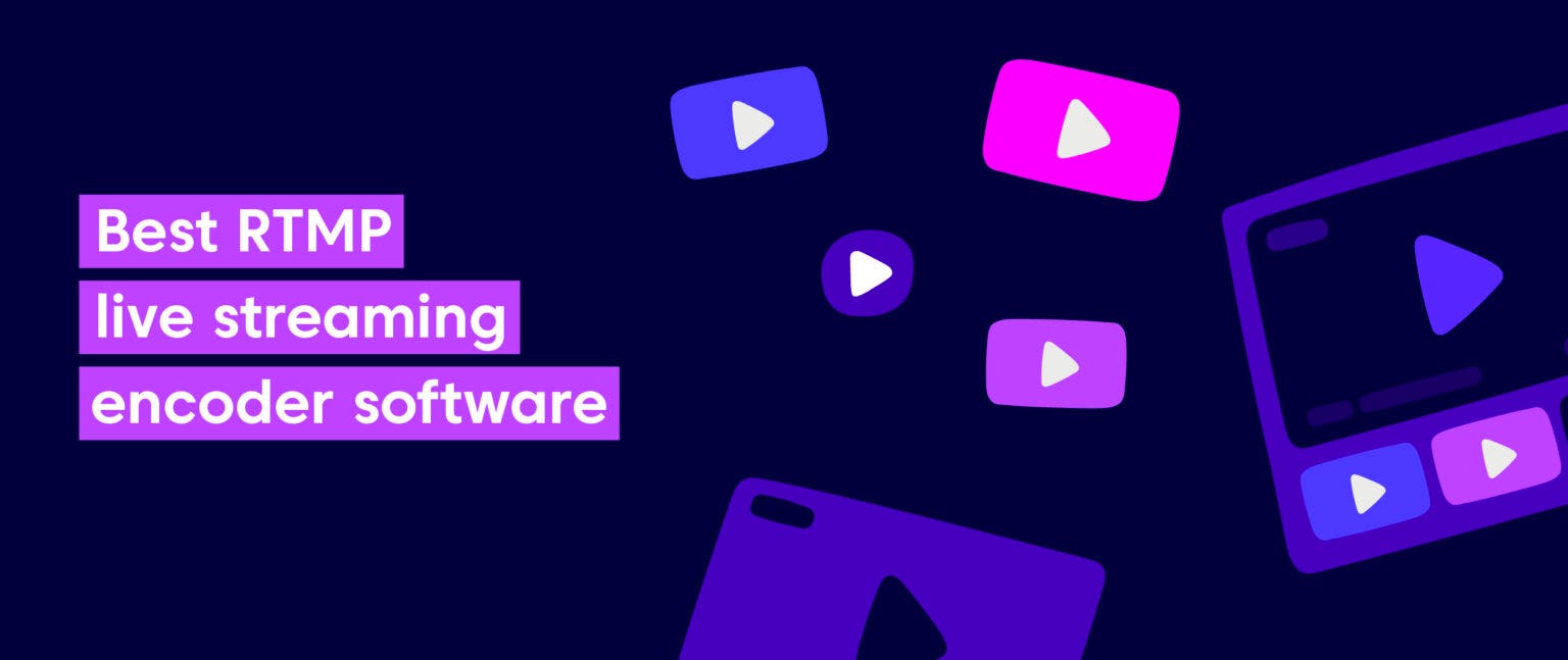 The Best RTMP Live Streaming Encoder Software - Castr's Blog