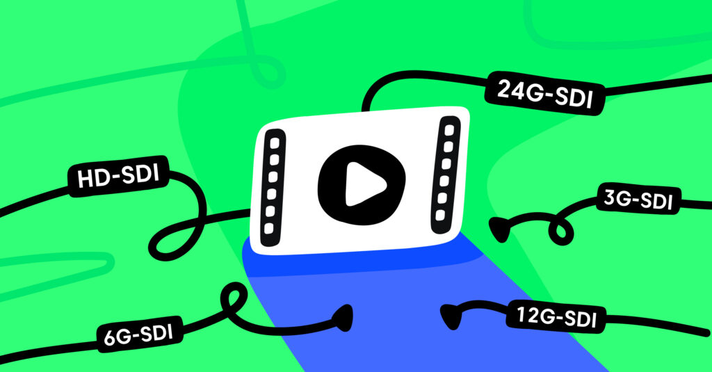 Difference between SDI signals: HD-SDI, 3G-SDI, 6G-SDI, 12G-SDI & 24G-SDI