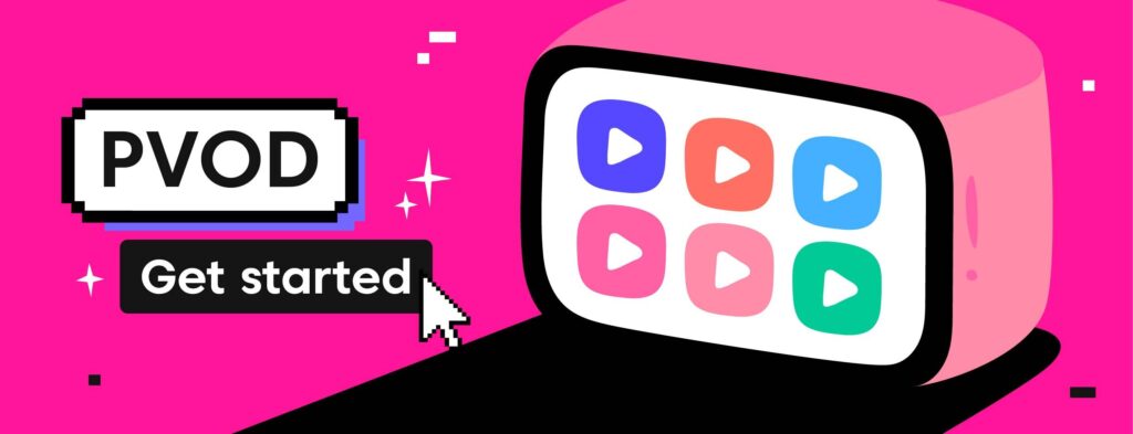 Premium Video on Demand- PVOD Streaming Explained